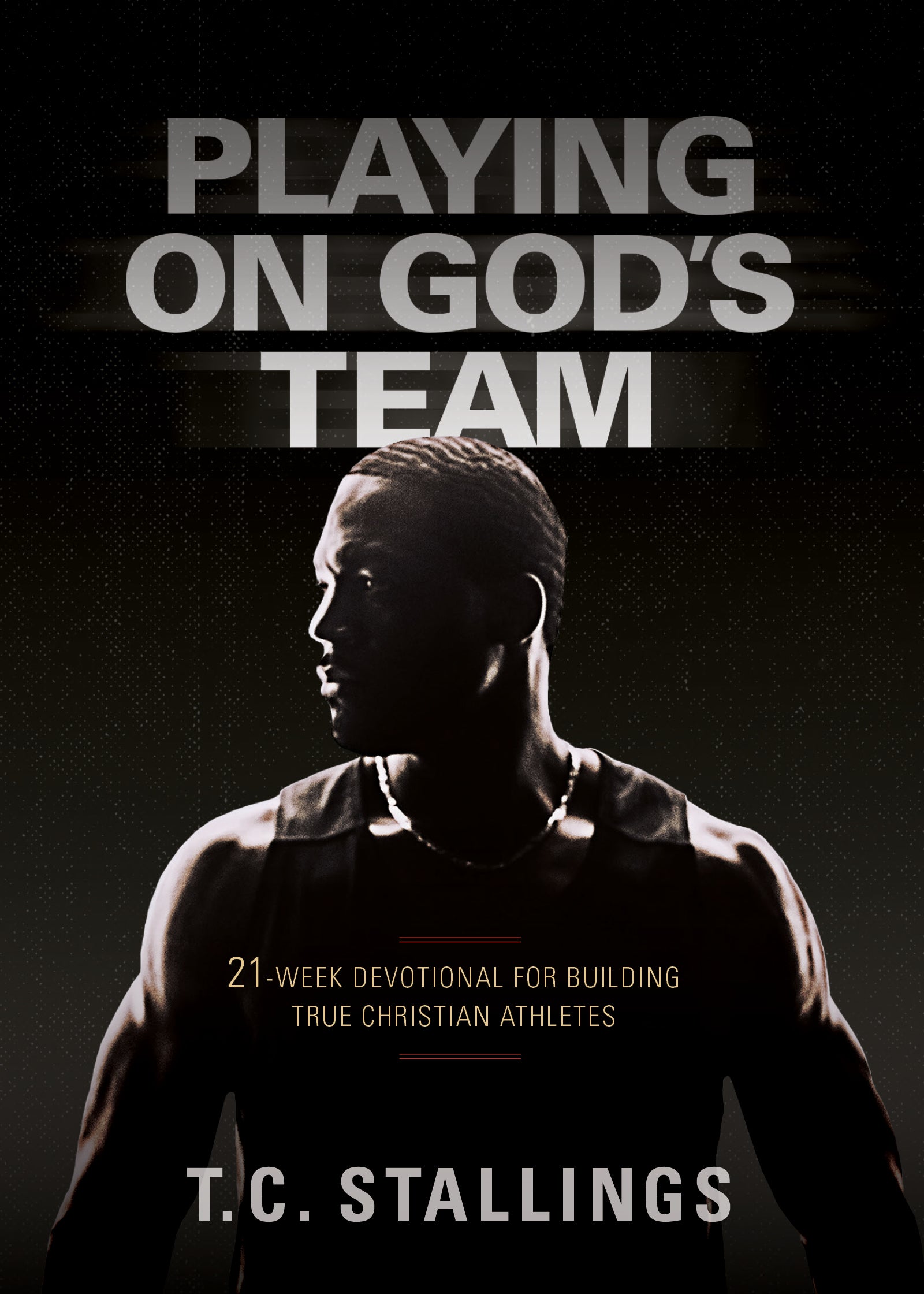 Playing on God's Team : 21-Week Devotional for Building True Christian ...